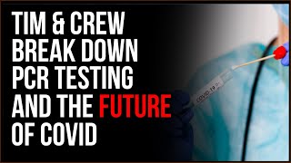 Tim & Crew Get Into The Mechanics Of Covid And Testing For It | TIMCAST