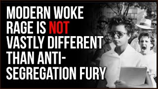 Modern Woke Rage Is NOT Vastly Different Than Anti-Segregation Activism ...