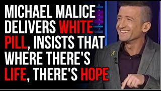 Michael Malice Gives The WHITE PILL, Says If We're Alive, There IS HOPE ...