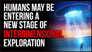 We Are Ready To Start Exploring INTERDIMENSIONAL Spaces, Aliens Could ...