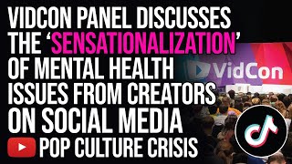 Vidcon Panel Discusses Content Creators Sensationalizing Mental Health ...