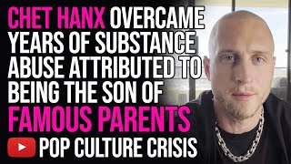 Chet Hanx Overcame Years of Substance Abuse Attributed to Being the Son ...