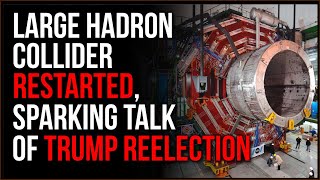 Large Hadron Collider RESTARTED, Crew Talks Trump Reelection And ...