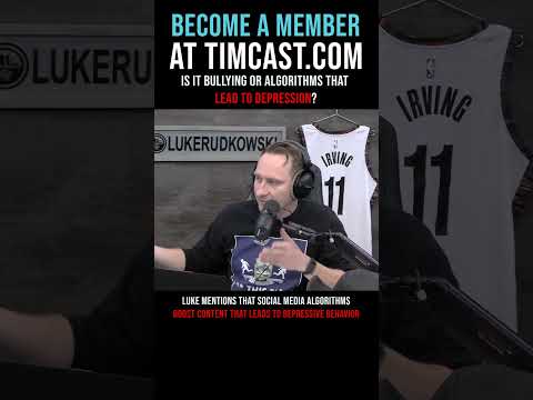 Timcast IRL - Is It Bullying Or Algorithms That Lead To Depression # ...