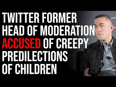Twitter Former Head Of Moderation Accused Of Creepy Predilections Of ...