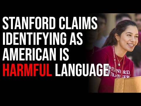 Stanford Claims Identifying As American Is Harmful Language | TIMCAST