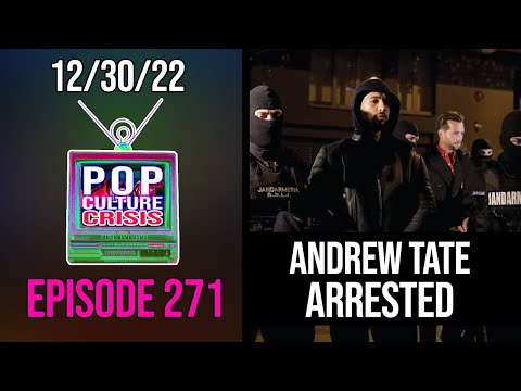 Pop Culture Crisis 271 - Andrew Tate Arrested on Multiple Charges ...
