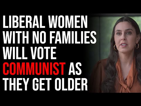 Liberal Women With No Families Will Vote Communist As They Get Older ...