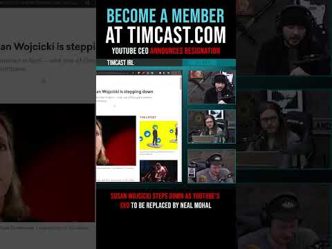 Timcast IRL - YouTube CEO Announces Resignation #shorts | TIMCAST