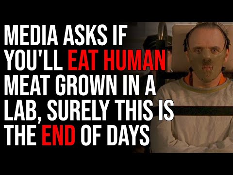 Media Asks If You'll Eat Human Meat Grown In A Lab, Surely This Is The ...