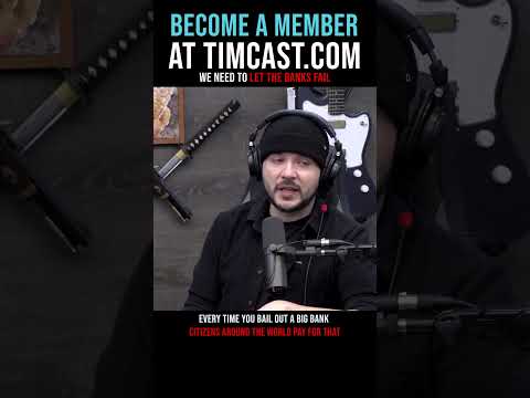 Timcast IRL - We Need To Let The Banks FAIL #shorts | TIMCAST
