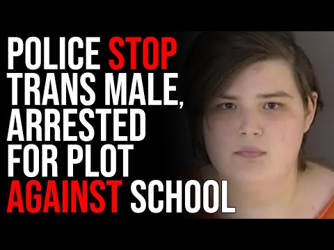 Police STOP Trans Male, Arrested For Plot Against School | TIMCAST