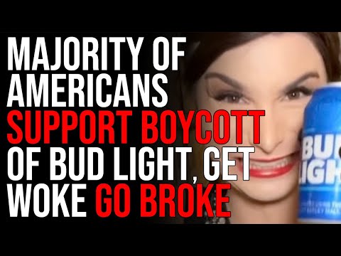 New Poll Shows Majority of Americans SUPPORT Boycott of Bud Light, Get Woke Go BROKE | TIMCAST