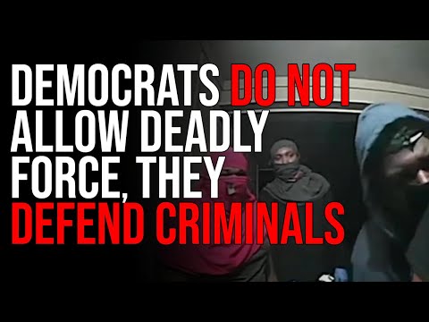 Democrats DO NOT Allow Deadly Force, They Defend Criminals More Than ...