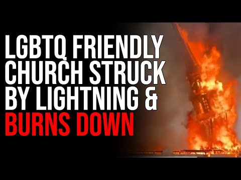 LGBTQ Friendly Church Struck By Lightning & BURNS DOWN, Snopes Hilariously Fact Checks Story ...