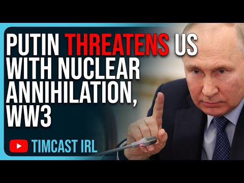 Putin THREATENS US With NUCLEAR ANNIHILATION As Weapons Systems Are Being Prepped | TIMCAST
