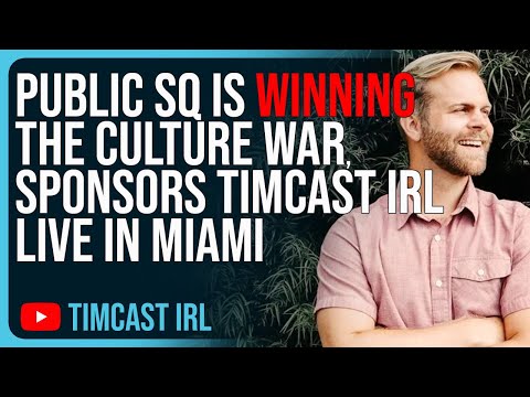 PublicSQ Is WINNING The Culture War, Sposors Timcast IRL Live In Miami ...