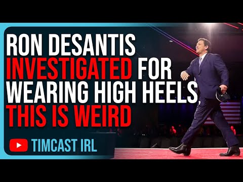 Ron DeSantis INVESTIGATED For Wearing HIGH HEELS, THIS IS WEIRD | TIMCAST