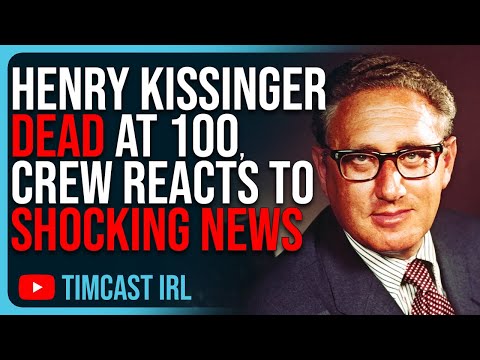 Henry Kissinger DEAD At 100, Timcast Crew Reacts To Shocking News | TIMCAST