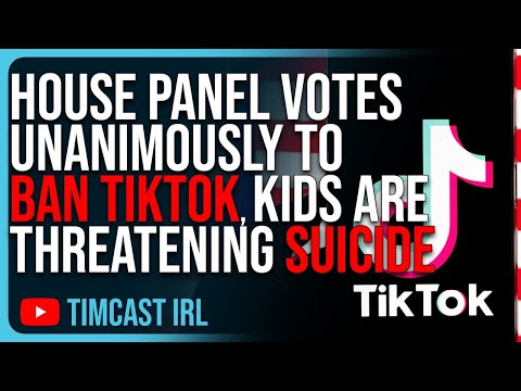 House Panel Votes UNANIMOUSLY To BAN TikTok, Kids Are Threatening ...