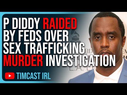 P Diddy RAIDED By Feds Over Sex Trafficking, Murder Investigation, May ...