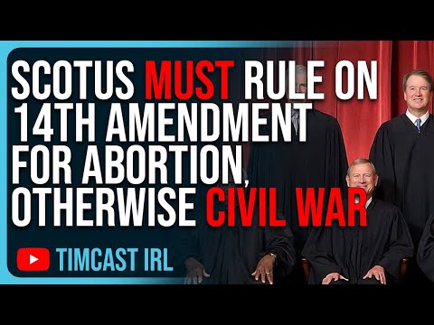 SCOTUS Must Rule On 14th Amendment For Abortion, Otherwise CIVIL WAR ...