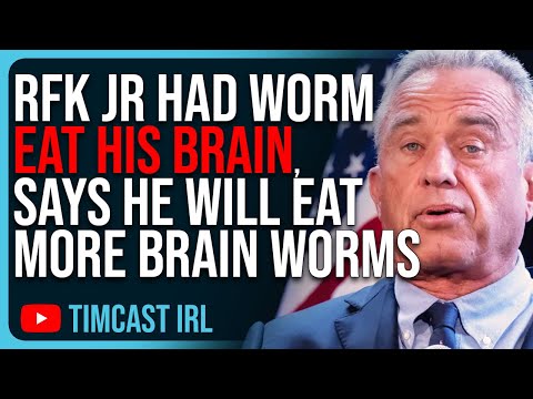 RFK Jr Had Worm EAT HIS BRAIN Then DIE, Says He Will Eat MORE Brain Worms, This Is Not A Joke ...