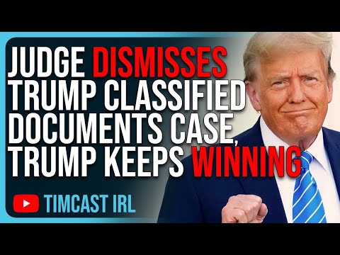 Judge DISMISSES Trump Classified Documents Case, Trump Keeps WINNING | TIMCAST