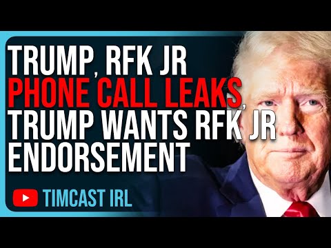 Trump, RFK Jr Phone Call LEAKS, Trump Wants Endorsement From RFK Jr ...