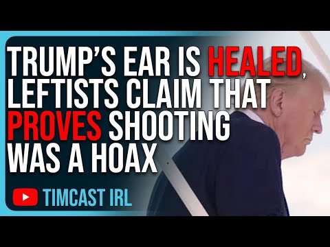 Trump’s Ear Is HEALED, Leftists Claim That PROVES Shooting Was A HOAX ...