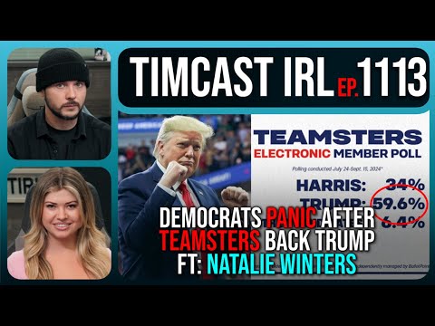 Democrats PANIC After Teamsters BACK TRUMP, REFUSE To Endorse Harris w/Natalie Winters | Timcast ...