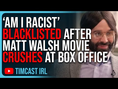 Woke Media BLACKLISTS 'Am I Racist', Matt Walsh’s Film CRUSHES Box ...