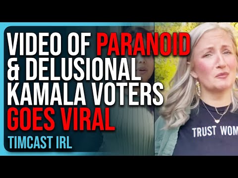 Video Of PARANOID & DELUSIONAL Kamala Voters GOES VIRAL, Timcast Crew ...