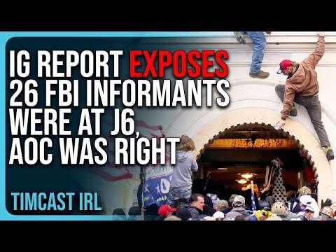 IG Report EXPOSES 26 FBI Informants Were At J6, AOC Was RIGHT, It Was ...