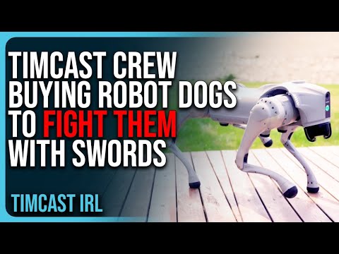 Timcast Crew Buying Robot Dogs To FIGHT THEM With Swords | TIMCAST