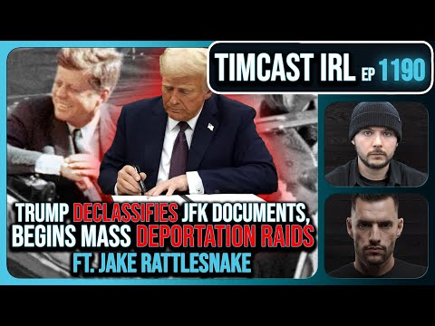 Trump Declassifies JFK Documents, Mass Deportation Raids HAVE BEGUN w/Jake Rattlesnake | Timcast ...