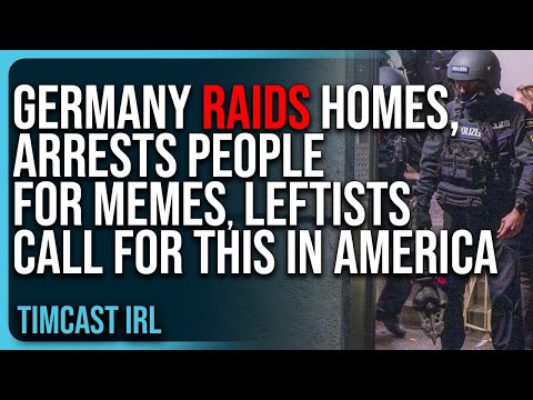 Germany RAIDS Homes, Arrests People For MEMES, Leftists Call For This ...