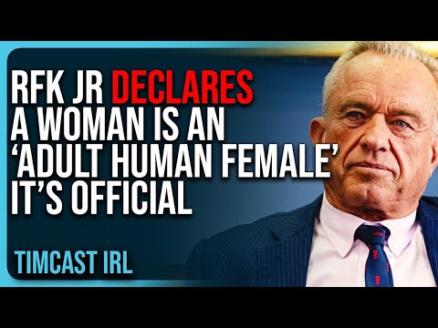 RFK Jr DECLARES A Woman Is An ‘ADULT HUMAN FEMALE,’ It’s Official | TIMCAST