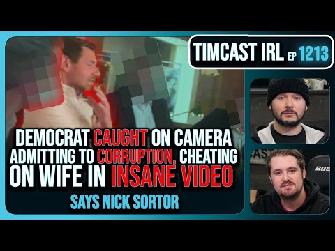 Democrat CAUGHT ON TAPE ADMITTING To Corruption, CHEATING ON WIFE Says Nick Sortor | Timcast IRL ...