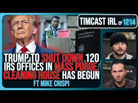 Trump To SHUTTER 120 IRS Offices In MASS PURGE, Democrat LEAKED Tax Info w/Mike Crispi | Timcast ...