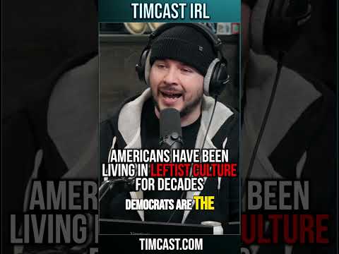 Americans Have Been Living In Leftist Culture FOR DECADES | TIMCAST