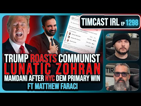 Trump ROASTS "Communist Lunatic" Zohran Mamdani after NYC Dem Primary Win | Timcast IRL | TIMCAST