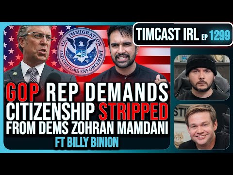 GOP Rep Demands Citizenship STRIPPED From Dems Zohran Mamdani, NYC Mayor | Timcast IRL | TIMCAST