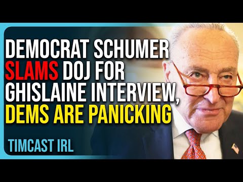 Democrat Schumer SLAMS DOJ For Ghislaine Maxwell Interview, Dems Are PANICKING | TIMCAST