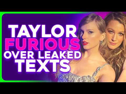 Taylor Swift FURIOUS Over Leaked Text Messages From Blake Lively's ...